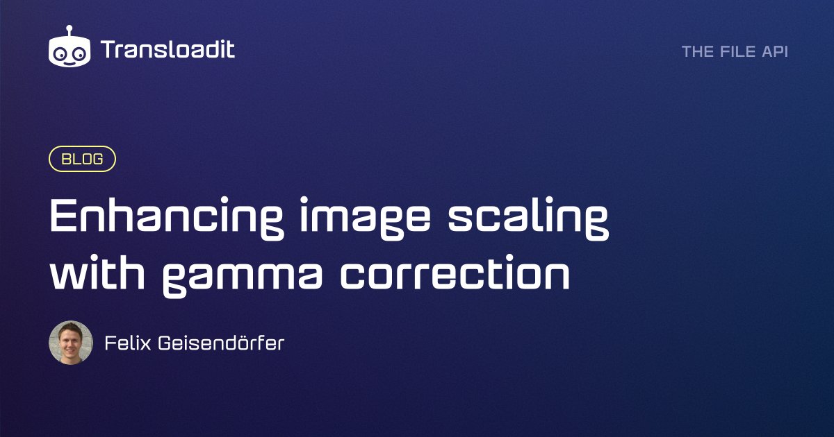 Enhancing image scaling with gamma correction | Transloadit