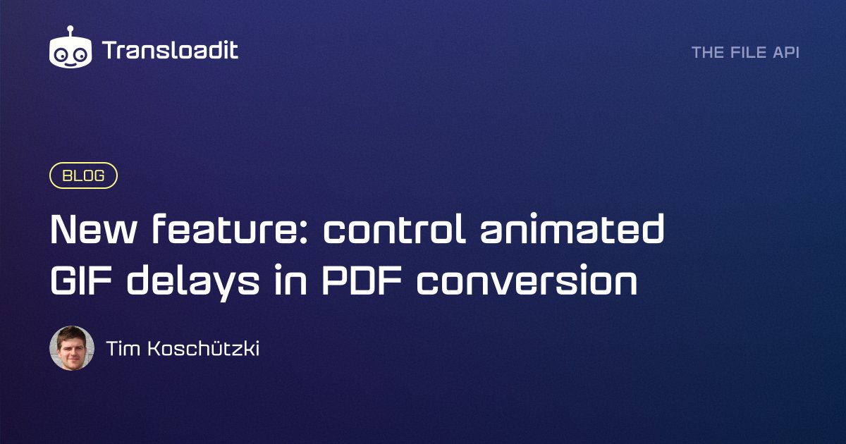 New feature: control animated GIF delays in PDF conversion | Transloadit