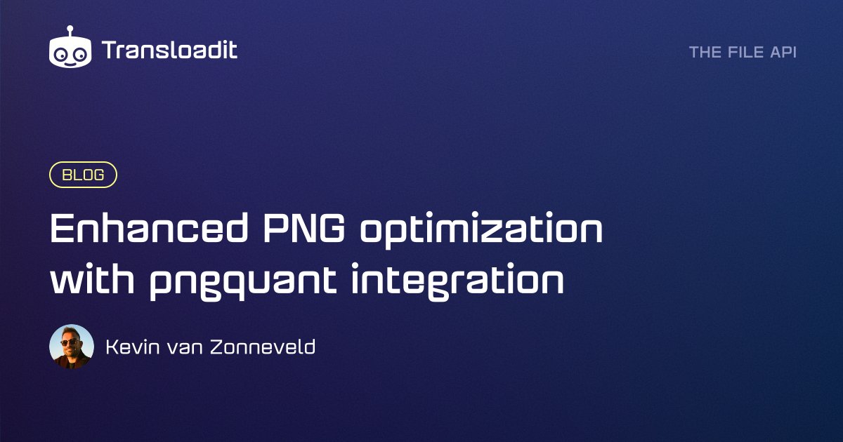 Enhanced PNG optimization with pngquant integration | Transloadit
