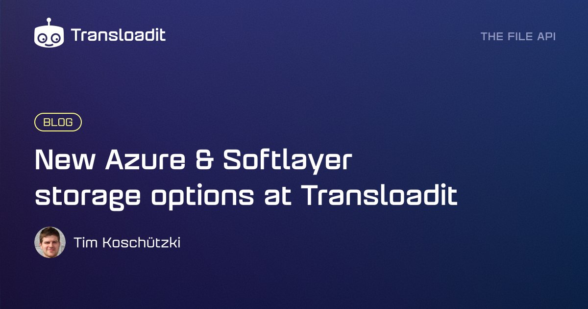 New Azure & Softlayer storage options at Transloadit | Transloadit