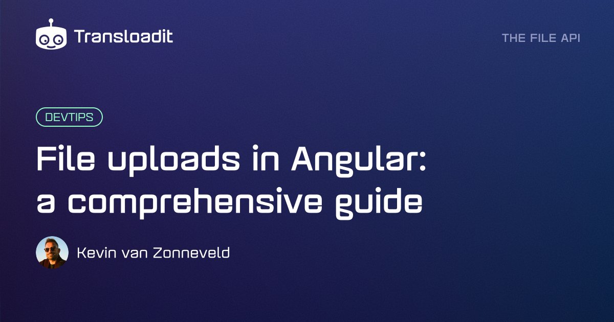 File uploads in Angular: a comprehensive guide | Transloadit