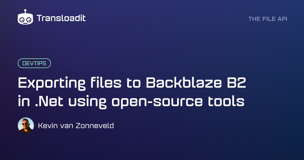 Exporting files to Backblaze B2 in .Net using open-source tools | Transloadit