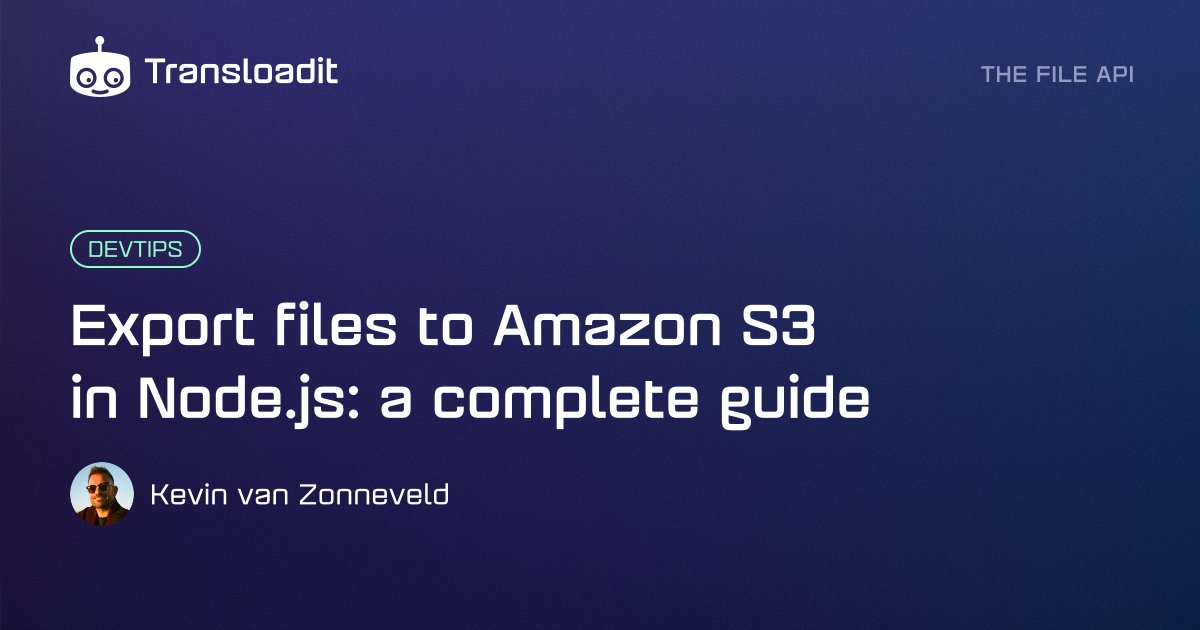 Export files to Amazon S3 in Node.js: a complete guide | Transloadit
