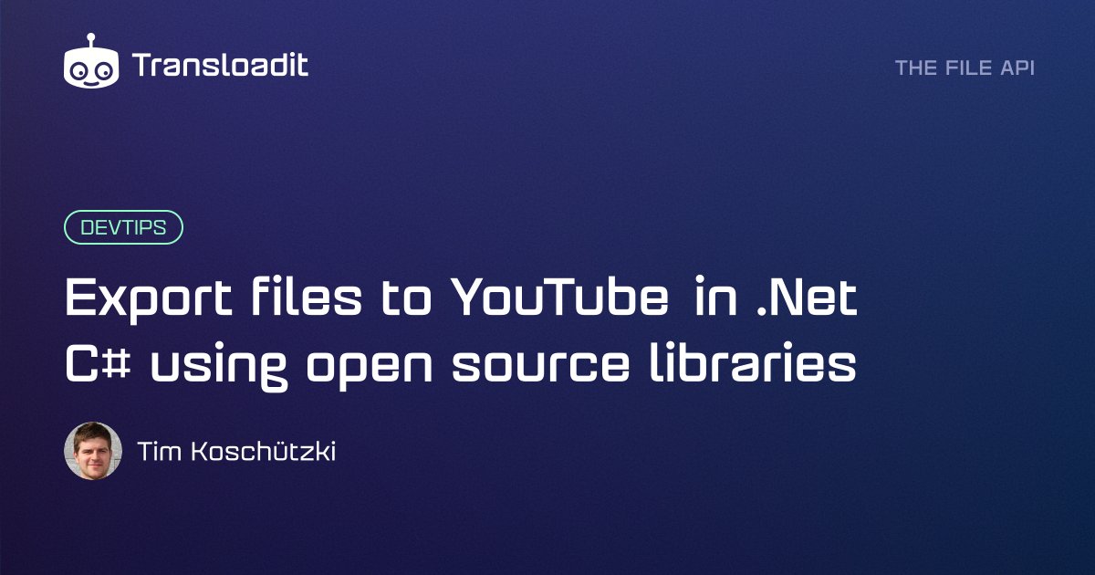 Export Files To Youtube In Net C Using Open Source Libraries 3737