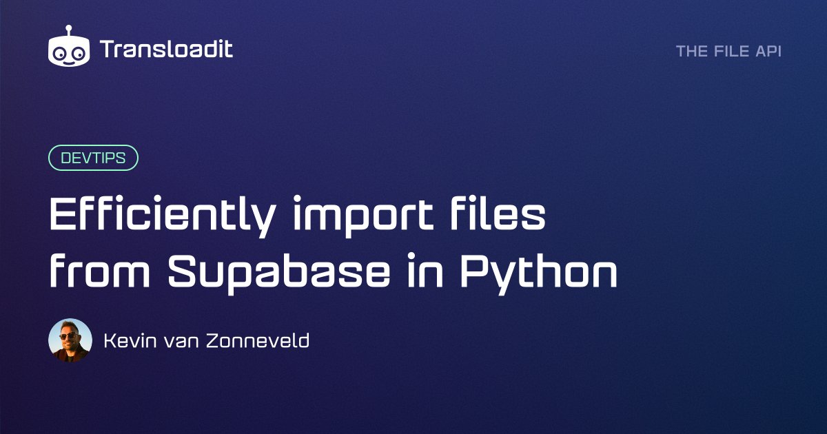 Efficiently import files from Supabase in Python | Transloadit