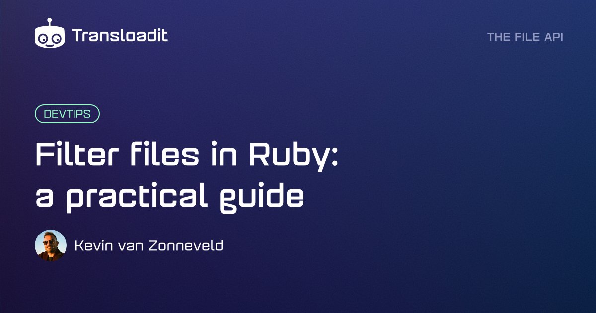 Filter files in Ruby: a practical guide | Transloadit