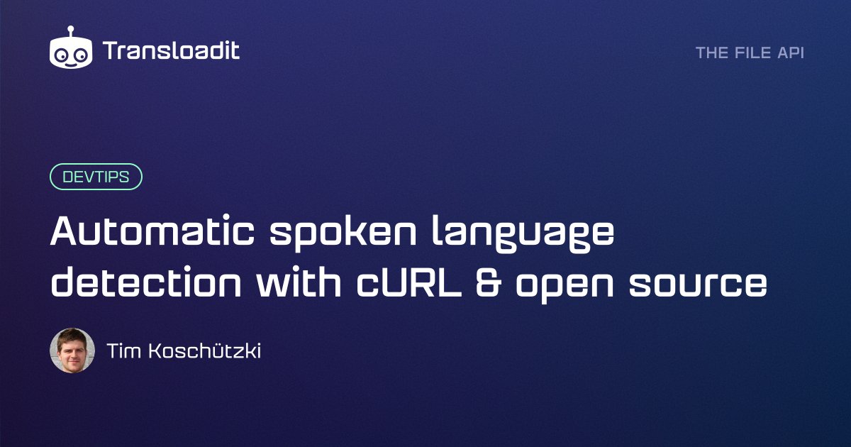 Automatic spoken language detection with cURL & open source | Transloadit