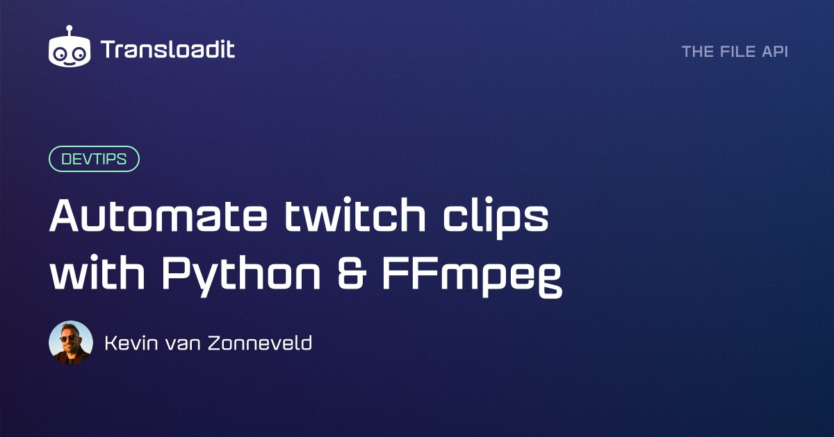 Automate Twitch clips with Python & FFmpeg | Transloadit