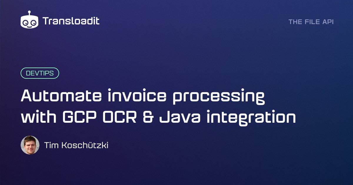 Automate invoice processing with GCP OCR & Java integration | Transloadit