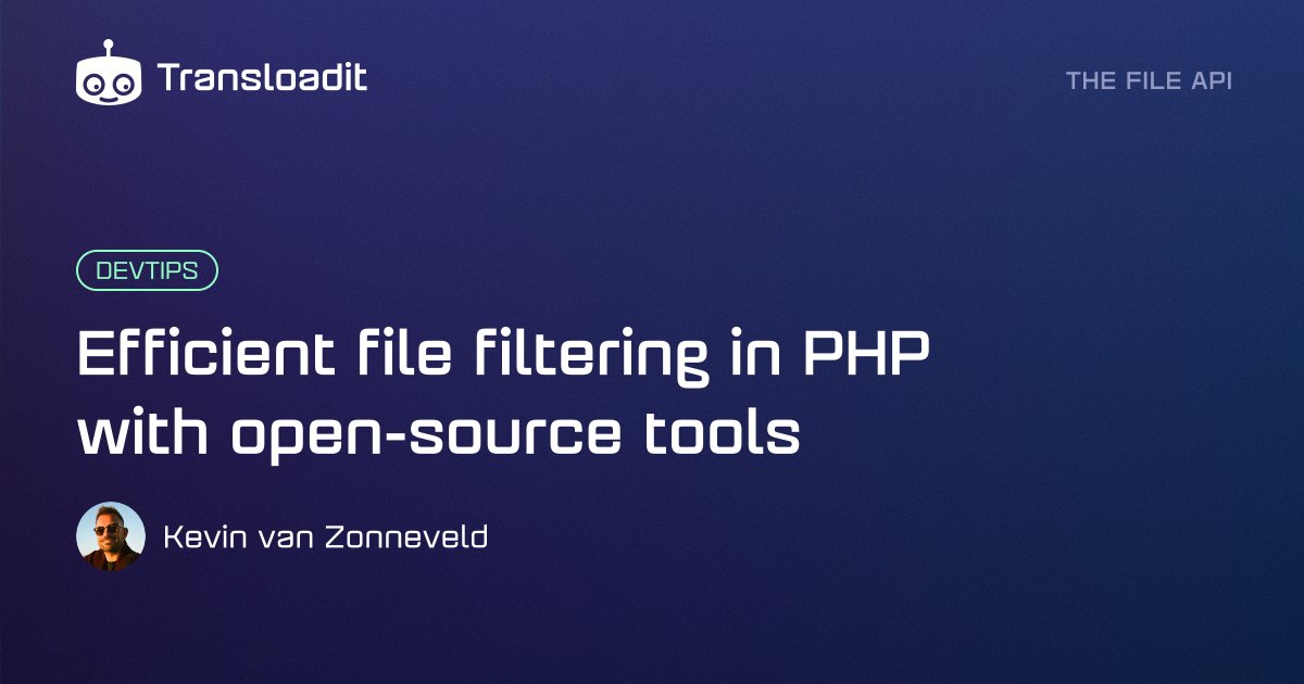 Efficient file filtering in PHP with open-source tools | Transloadit