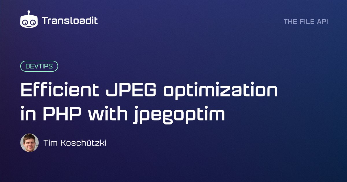 Efficient JPEG optimization in PHP with jpegoptim | Transloadit
