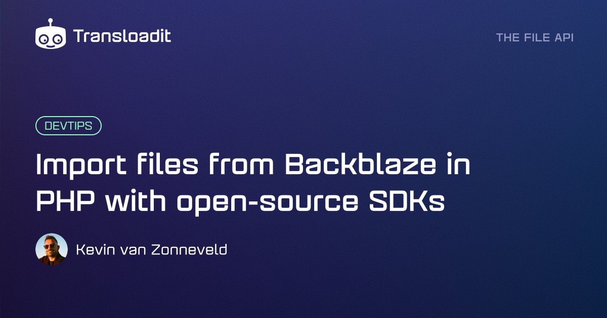 Import files from Backblaze in PHP with open-source SDKs | Transloadit
