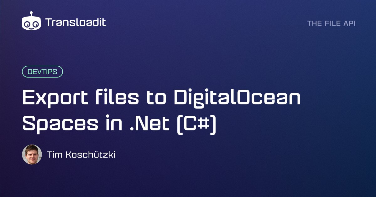 Export files to DigitalOcean Spaces in .Net (C#) | Transloadit