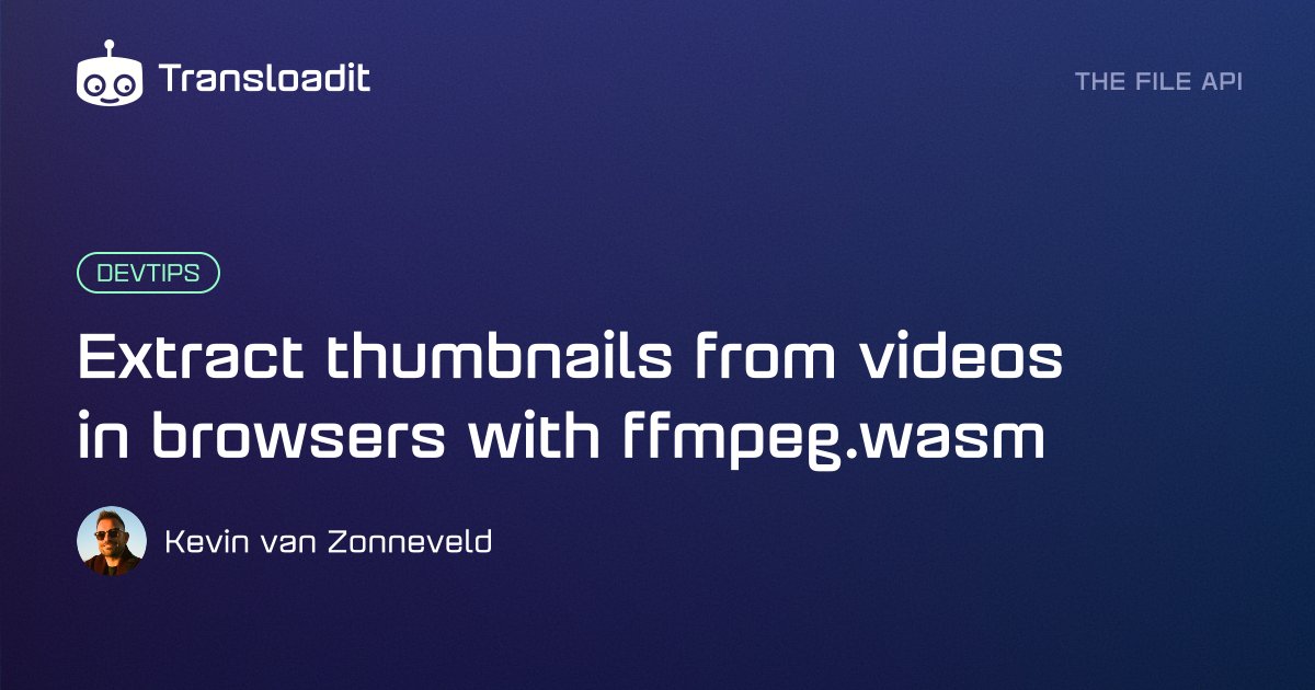 Extract thumbnails from videos in browsers with ffmpeg.wasm | Transloadit