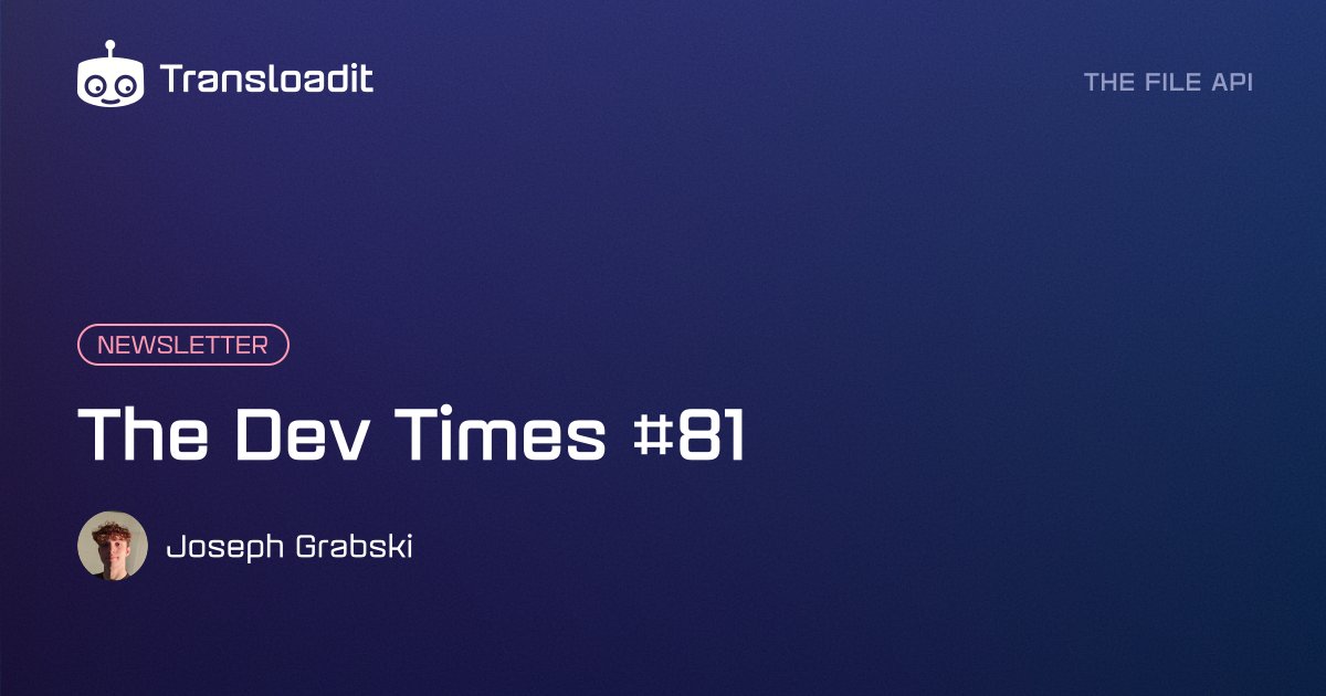 The Dev Times #81 | Transloadit