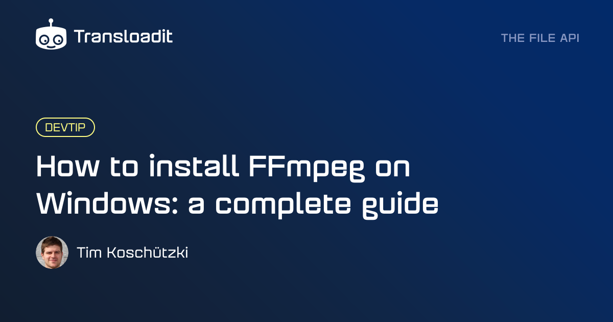 How to install FFmpeg on Windows: a complete guide | Transloadit